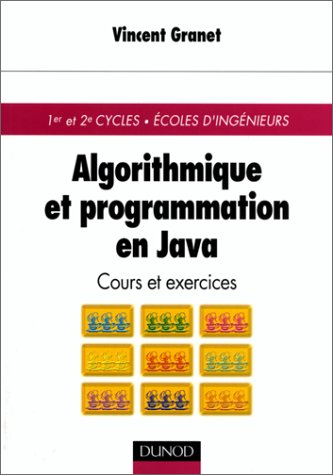 Algorithmique et programmation en java : cours et exercices de Vincent Granet | Recyclivre
