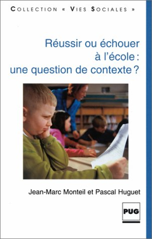 Réussir ou échouer à l'école, une question de contexte ? de Jean-Marc ...