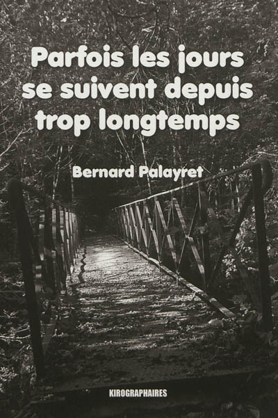 Parfois les jours se suivent depuis trop longtemps de Bernard Palayret ...