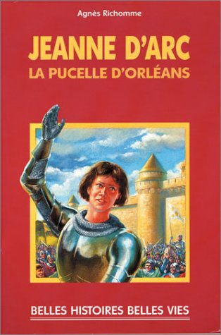 Jeanne d'arc : la pucelle d'orléans de Agnès Richomme, Robert Rigot | Recyclivre
