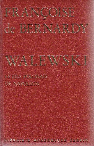 Alexandre walewski / 1810-1868, le fils polonais de napoleon | Recyclivre