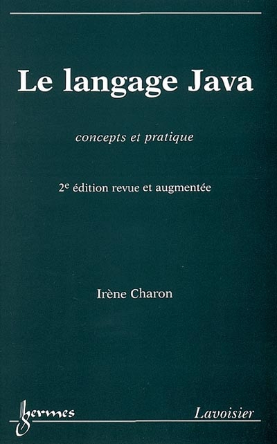 Le langage java : concepts et pratique de Irène Charon-Fournier ...