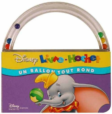 Un ballon tout rond : livre-hochet de Walt Disney Company | Recyclivre