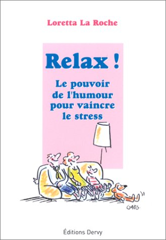 Relax ! : le pouvoir de l'humour pour vaincre le stress : utilisez le ...