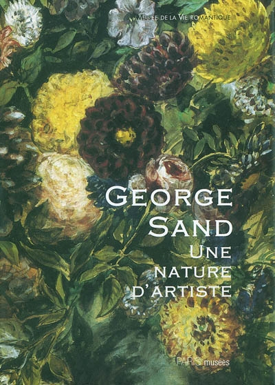 George sand, une nature d'artiste : exposition du bicentenaire de sa ...