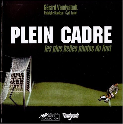 Plein cadre : les plus belles photos du foot de Gérard Vandystadt ...