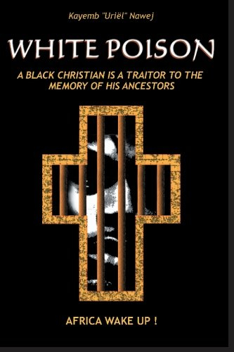 White poison: a black christian is a traitor to the memory of his ...