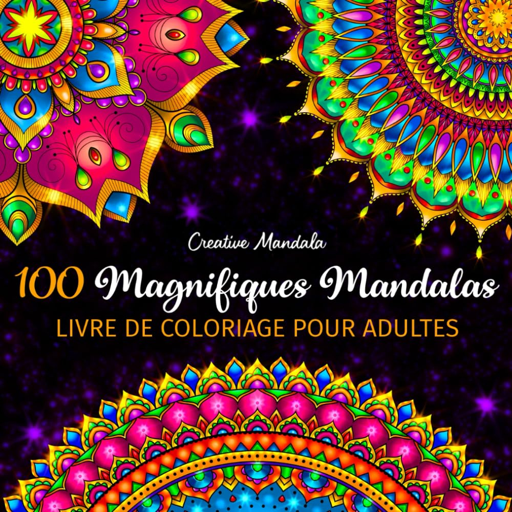 100 magnifiques mandalas - livre de coloriage pour adultes: 100 beaux ...