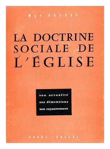 La doctrine sociale de l'eglise : son actualite, ses dimensions, son ...