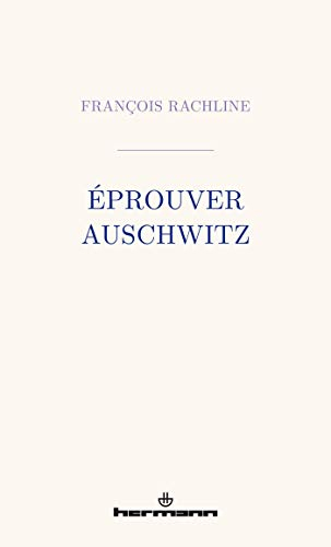 Eprouver auschwitz de François Rachline | Recyclivre