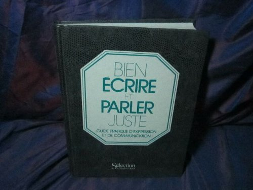 Bien écrire et parler juste : guide pratique d'expression et de ...