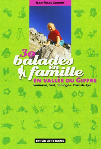 30 balades en famille en vallée du giffre : samoëns, sixt, taninges ...