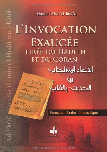 L'invocation exaucée tirée du hadith et du coran de Ahmad Abd Al-Jawâd ...