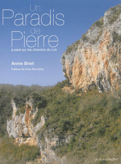 Un paradis de pierre : à pied sur les chemins du lot de Anne Briet ...