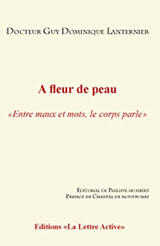 A fleur de peau : entre maux et mots, le corps parle : témoignages pour servir à demain de Guy ...