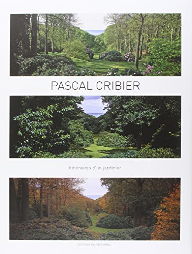 Pascal cribier : itinéraires d'un jardinier de Pascal Cribier | Recyclivre