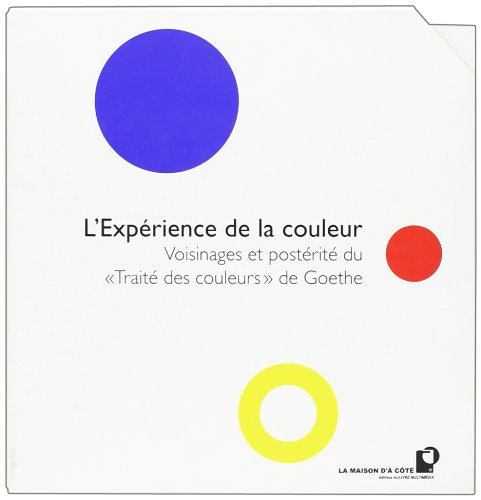 L'expérience de la couleur : voisinage et postérité du traité des ...