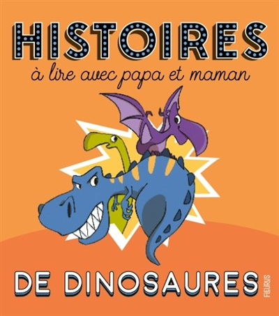 Histoires de dinosaures à lire avec papa et maman de Elisabeth ...