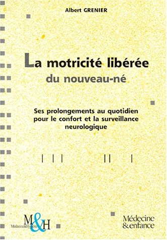 La motricité libérée du nouveau-né : ses prolongements au quotidien ...
