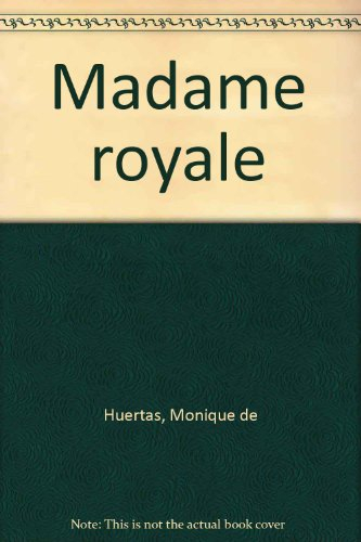 Madame royale de Monique De Huertas | Recyclivre