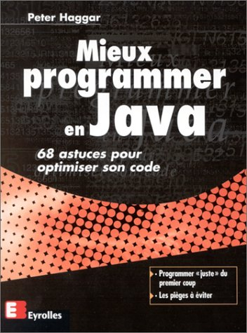 Mieux programmer en java : 68 astuces pour optimiser son code de Peter Haggar | Recyclivre