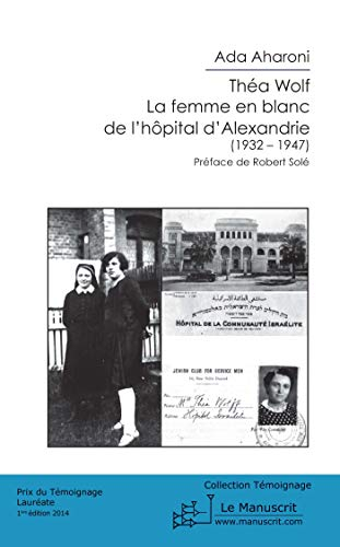 Théa wolf : la femme en blanc de l'hôpital d'alexandrie : 1932-1947 de ...