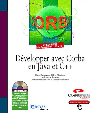 Développer avec corba en java et c++ de David Acremann, Gilles Moujeard, Laurent Rousset ...