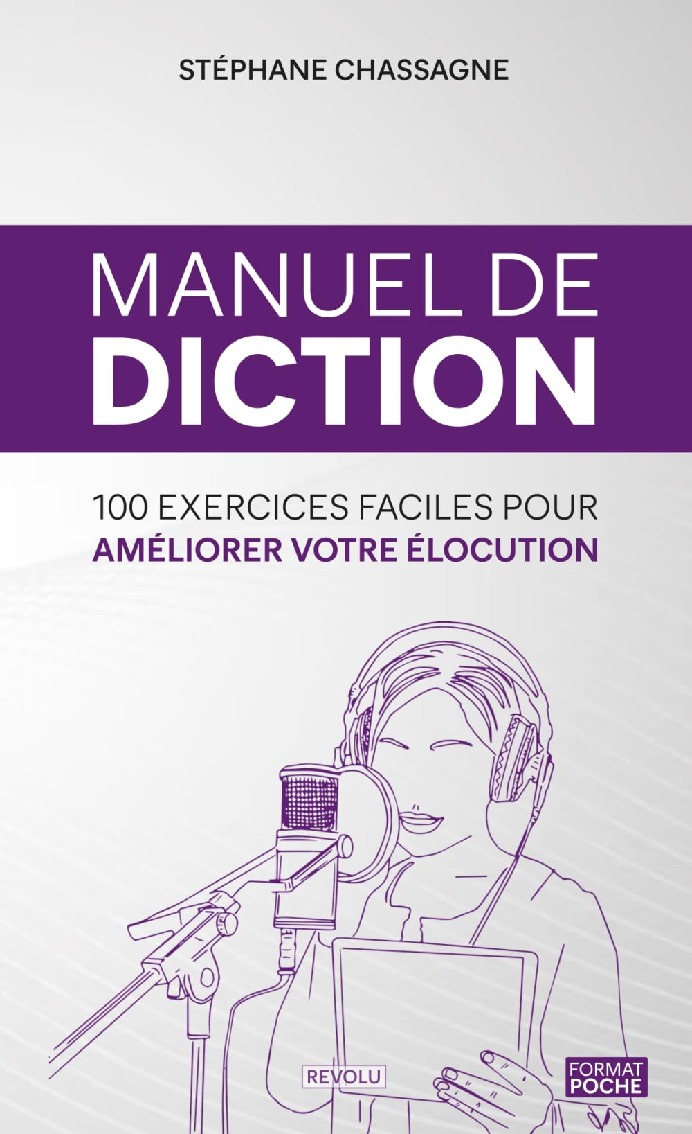 Manuel de diction: 100 exercices faciles pour améliorer votre élocution ...