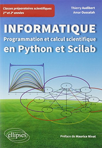 Informatique : programmation et calcul scientifique en python et scilab : classes préparatoires ...