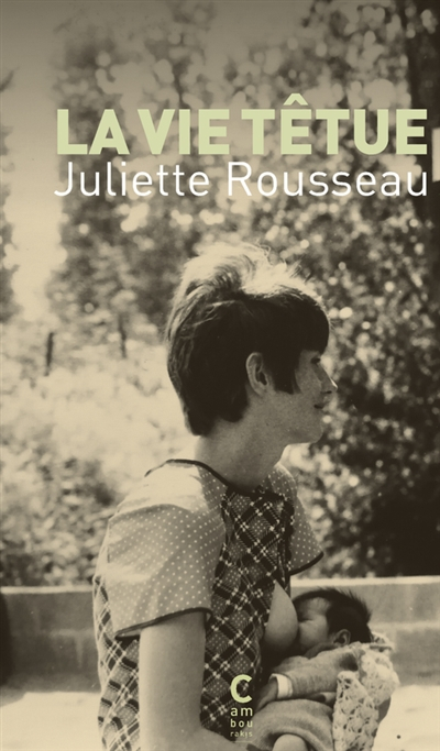 La vie têtue de Juliette Rousseau, Isabelle Cambourakis | Recyclivre