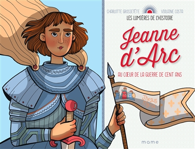 Jeanne d'arc : au coeur de la guerre de cent ans de Delphine Pasteau ...