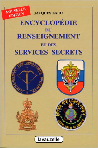 Encyclopédie du renseignement et des services secrets de Jacques Baud ...