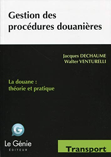 Gestion des procédures douanières : la douane, théorie et pratique ...