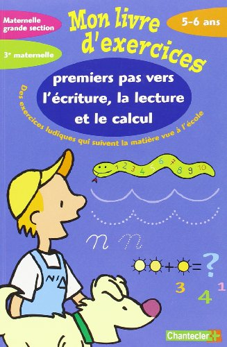 Premiers pas vers l'écriture, la lecture et le calcul maternelle grande section-3e maternelle, 5 ...