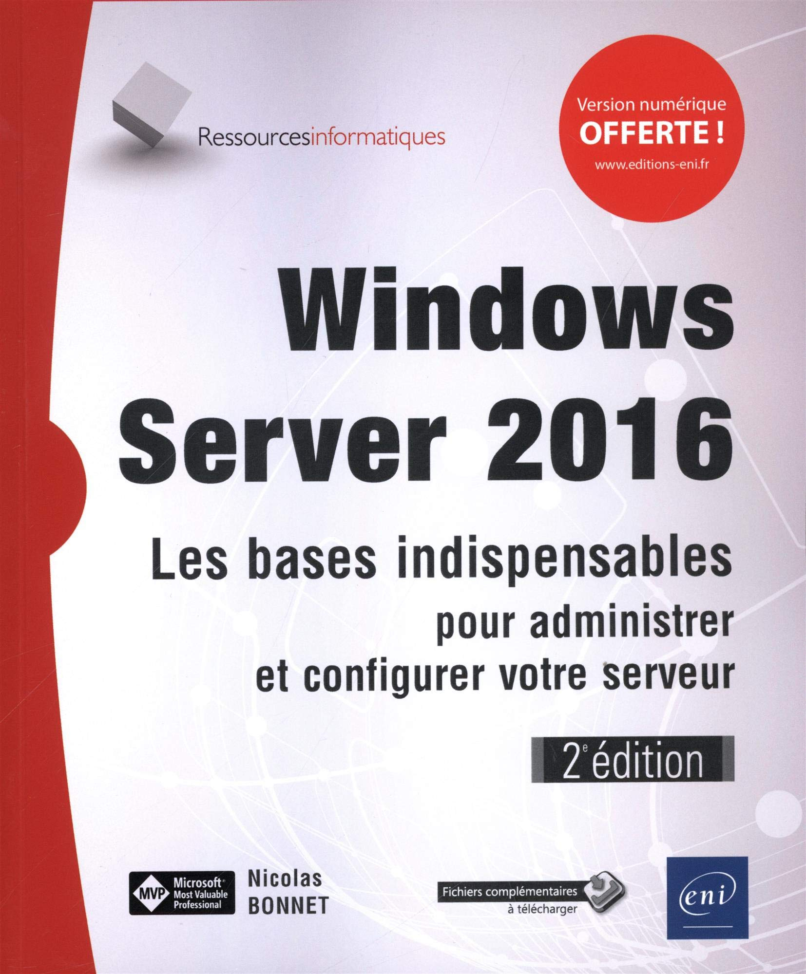 Windows server 2016 : les bases indispensables pour administrer et configurer votre serveur de ...