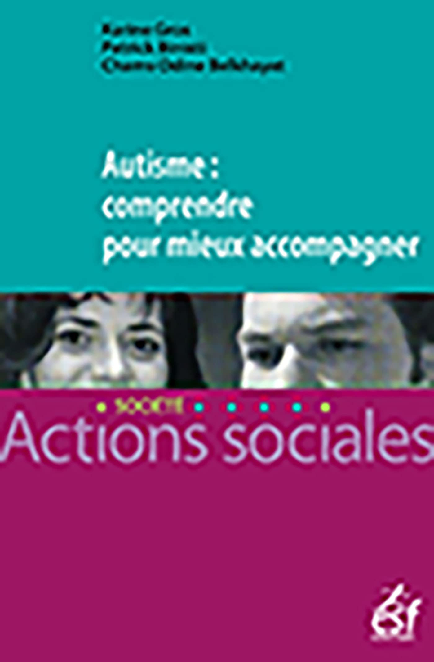 Autisme : comprendre pour mieux accompagner de Karine Gros, Patrick ...