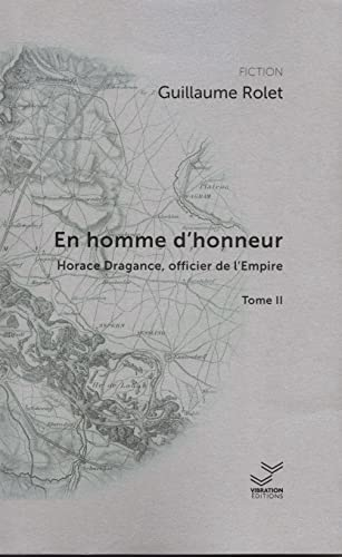Une aventure d'horace dragance, officier de l'empire. en homme d ...
