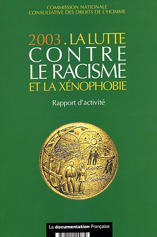 La lutte contre le racisme et la xénophobie : 2003 : rapport d'activité présenté à monsieur le ...