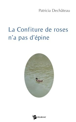 La confiture de roses n'a pas d'épine de Dechâteau Patricia | Recyclivre