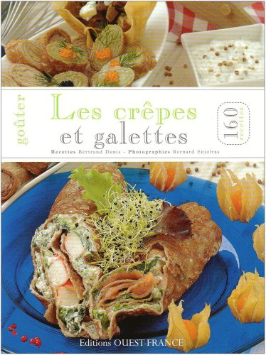 Goûter les crêpes et galettes : 160 recettes de Bertrand Denis | Recyclivre
