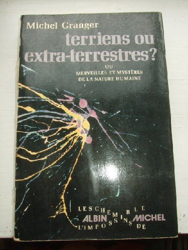 Terriens ou extra-terrestres ? ou merveilles et mystères de la nature ...