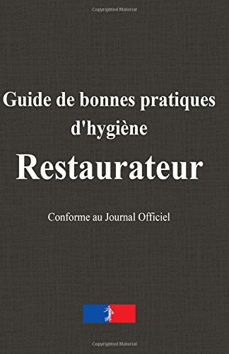 Guide de bonnes pratiques d'hygiène : restaurateur de Roussel, M Jules ... Guide de bonnes pratiques d'hygiène : restaurateur de Roussel, M Jules ...