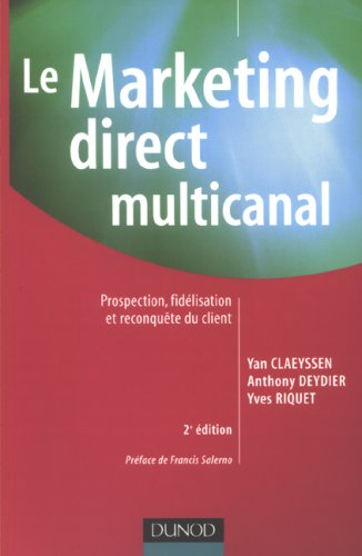Le marketing direct multicanal : prospection, fidélisation et ...