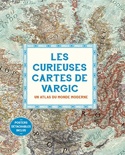 Les curieuses cartes de vargic : un atlas du monde moderne de Martin ...