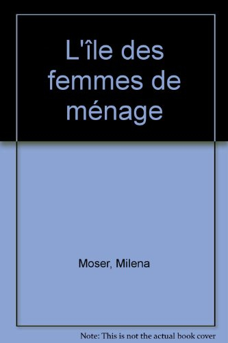 L'île des femmes de ménage de Milena Moser | Recyclivre