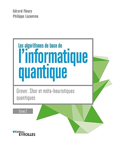 Les algorithmes de base de l'informatique quantique. vol. 2. grover, shor et méta-heuristiques ...