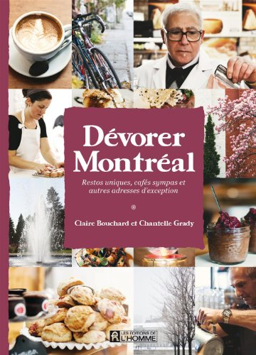 Dévorer montréal : restos uniques, cafés sympas et autres adresses d ...