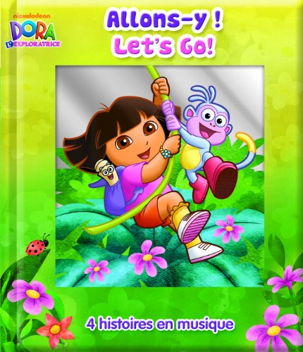 Dora l'exploratrice : allons-y !. let's go ! : 4 histoires en musique ...