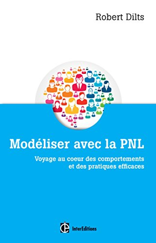 Modéliser avec la pnl : voyage au coeur des comportements et des ...