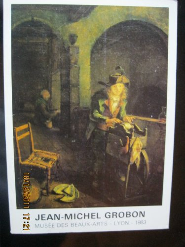L'oeuvre de jean-michel grobon : au musée des beaux-arts de lyon, 1983 ...